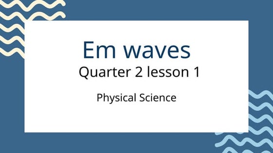 Science 10 - Introduction to Electromagnetic Waves | PPTX