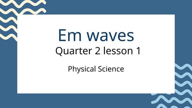 Science 10 - Introduction to Electromagnetic Waves | PPTX