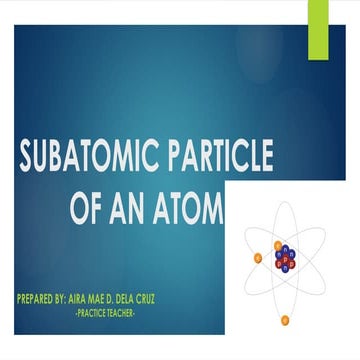 Quarter 3 - PROPERTIES OF SUBATOMIC PARTICLE OF AN ATOM.pptx