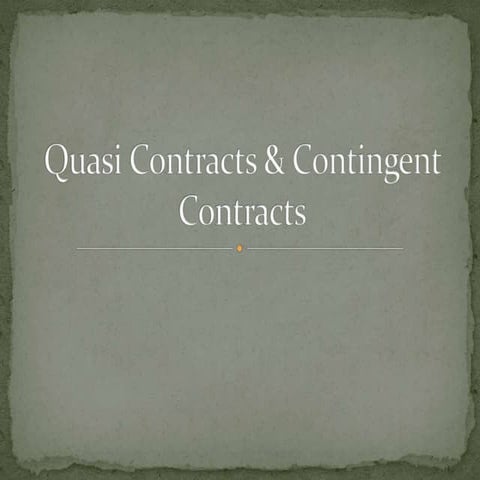 Quasi contracts & contingent contracts | PPTX
