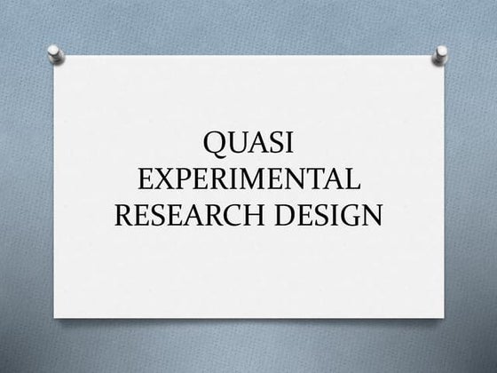 QUASI EXPERIMENTAL DESIGN | PPT