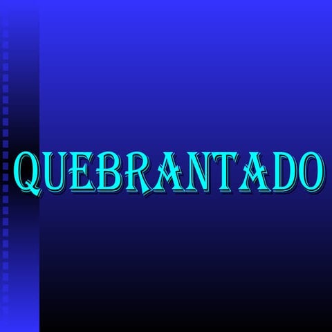 Quebrantado | PPTX