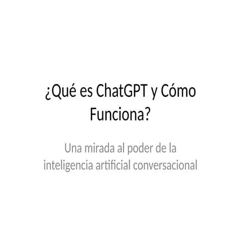 Chatgpt, qué es, usos y como funciona.pptx