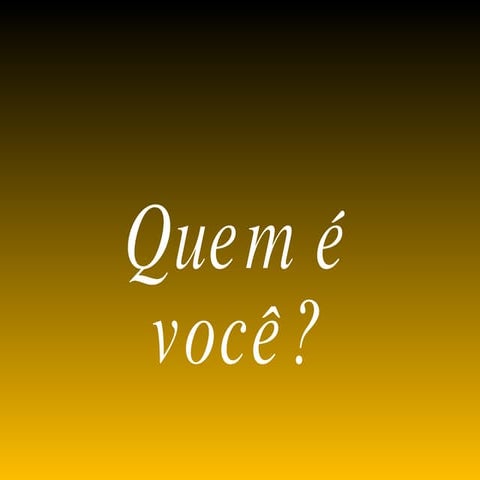 Quem e voce | PPT
