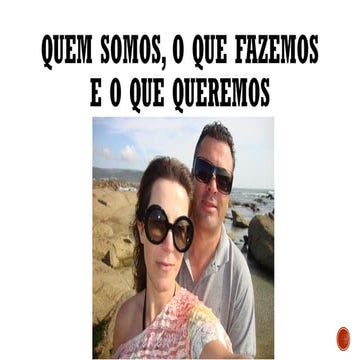 Quem somos, o que fazemos e o que queremos | PPT