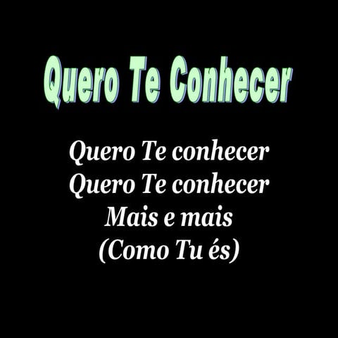 Quero Te Conhecer | PPT