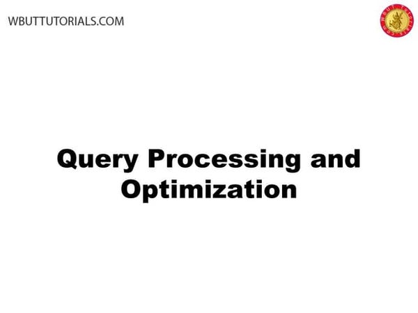 Query processing and Query Optimization Query processing and Query Optimization