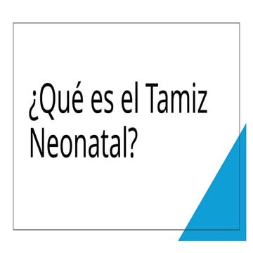 Qué es el Tamiz Neonatal(TAMIZ METABOLICO).pptx