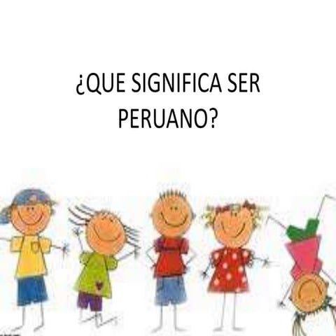 Que significa ser peruano | PPTX