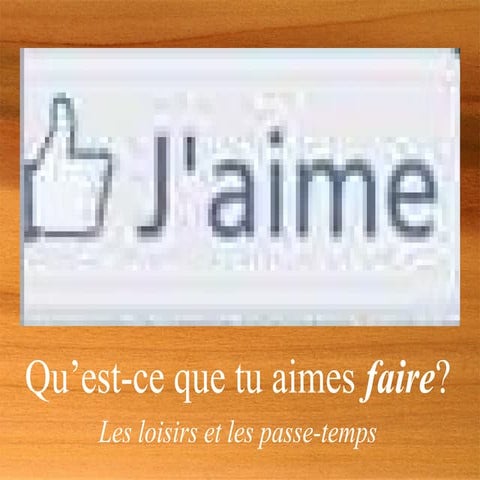 Qu'est-ce que tu aimes faire? | PPT