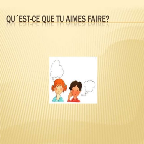 Qu´est ce que tu aimes faire presenta | PPT