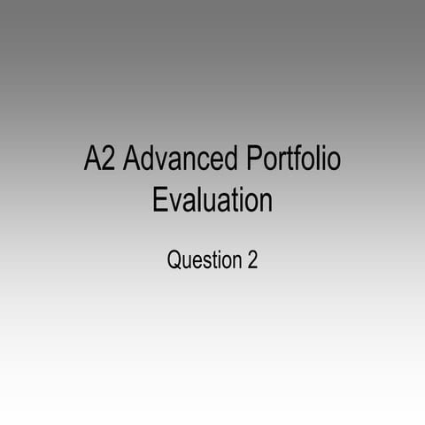 A2 Advanced Portfolio evaluation Question 2 | PPT