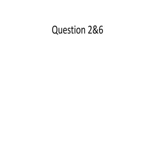 Question 2&6 | PPT