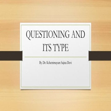 QUESTIONING AND ITS TYPE | PPTX