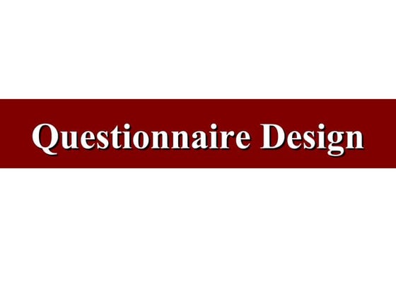 Questionaire design | PPTX | Technology & Computing