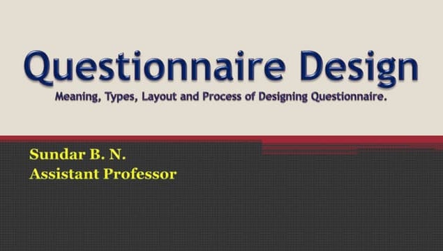 Questionnaire designing in a research process | PPT
