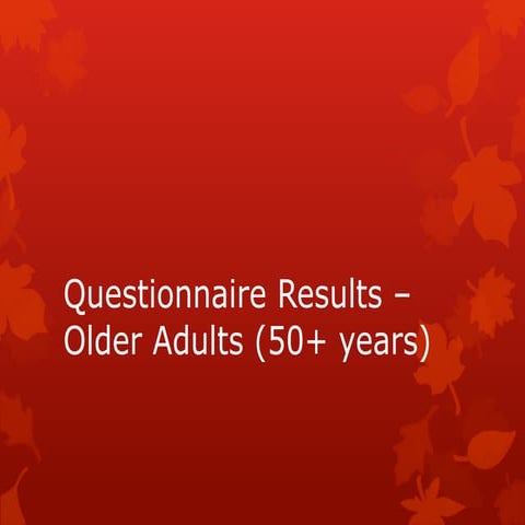 Questionnaire results – older adults (50+ years) | PPTX