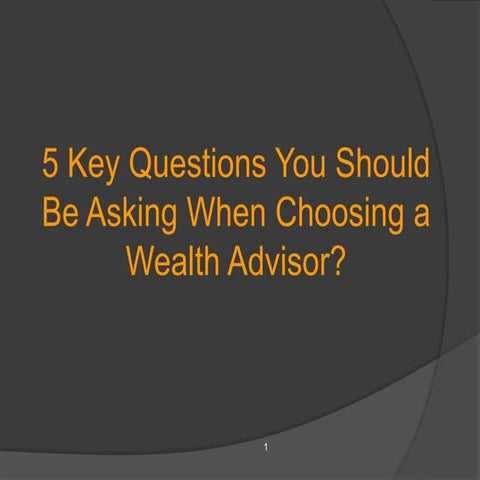 Questions to ask when choosing a advisor qcwm | PPTX