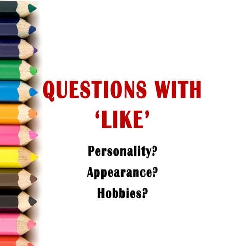 Questionswith"like" | PPT