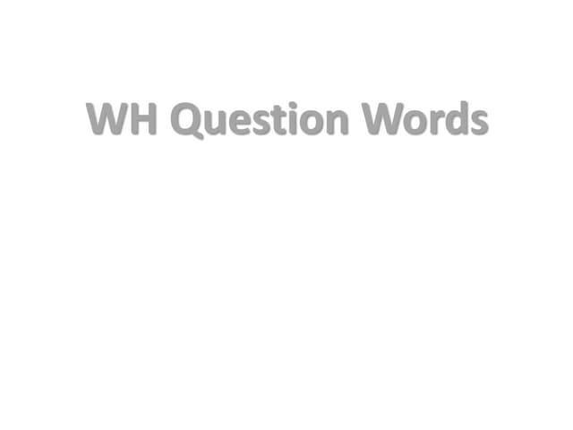 Wh- Questions Full PPT with Example.pptx