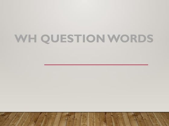 Wh- Questions Full PPT with Example.pptx