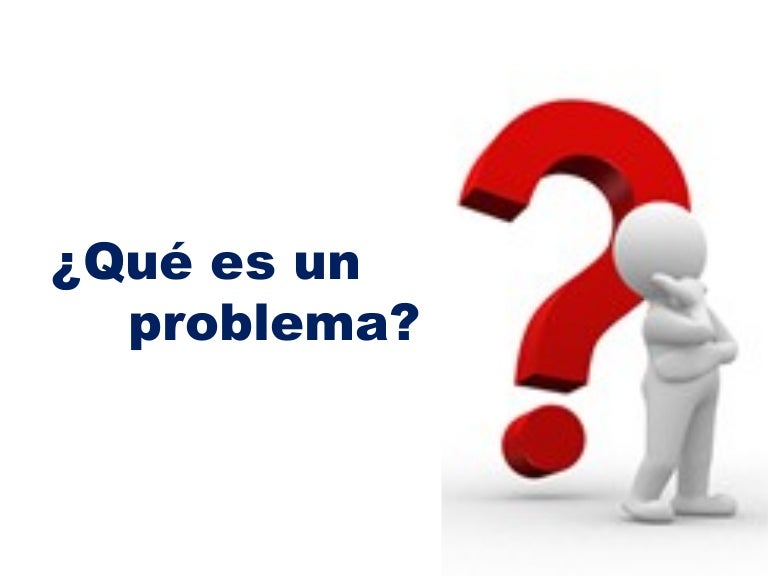 Qué es un problema?