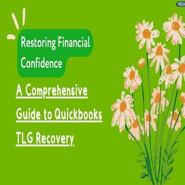 QuickBooks TLG Recovery: Restoring Your Vital Financial Data | PDF