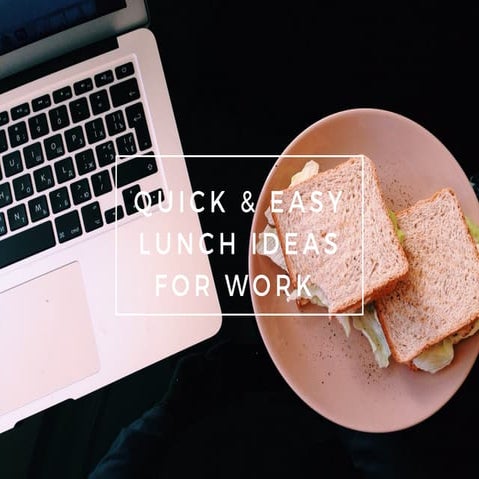 Quick & easy lunch ideas for work | PPT