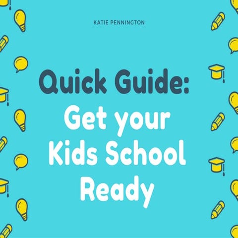 Quick Guide: Get Your Kids School Ready | PDF