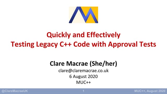 Quickly And Effectively Testing Legacy C Code With Approval Tests Mu Cpp Ppt