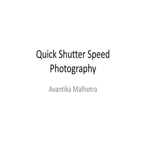 Quick Shutter Speed Photography | PPTX | Cameras and Camcorders | Consumer Electronics