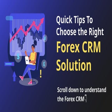 Quick Tips for Choosing the Right Forex CRM Solution.pptx