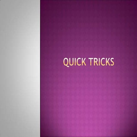 Quick tricks | PPT