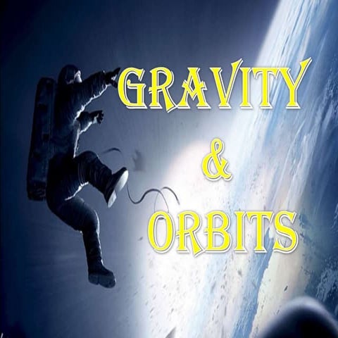 Quick tutorial for gravity and orbits | PPTX