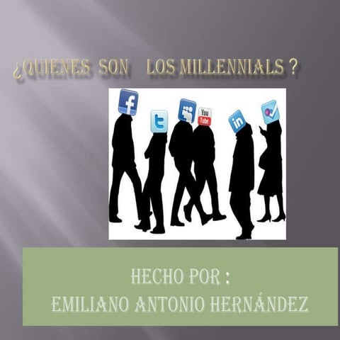 Quiénes son los millennials | PPTX