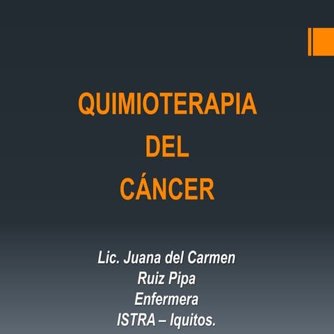 QUIMIOTERAPIA DEL CÁNCER, TRATAMIENTO Y ADMINISTRACION. | PPTX