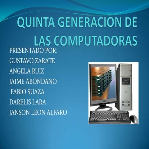 Presentación de la quinta generación de computadoras. | PPTX