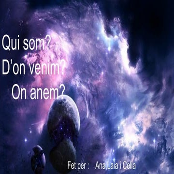 Treball Laia, Ana i Celia sobre qui som, d'on venim i on anem | PPTX