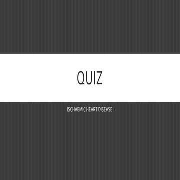 QUIZ: Pathology of Ischemic Heart Disease | PPTX
