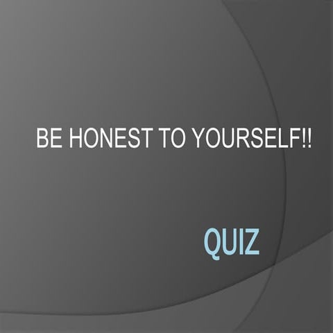 Be Honest to Yourself Quiz; Know yourself.pptx