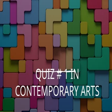 QUIZ # 1 IN CONTEMPORARY ARTS - elements of arts.pptx