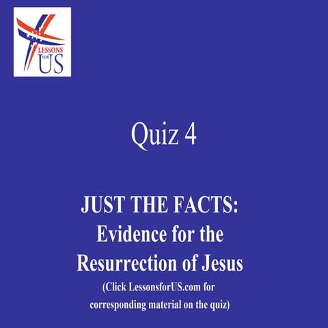 Quiz 4 on Evidence for the Resurrection of Jesus | PPT