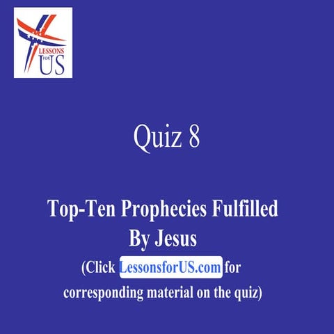 Quiz 8. Take this short quiz on lessons 3/4 of Top-Ten Prophecies of ...