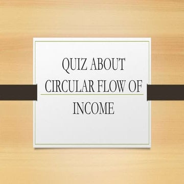 Quiz about circular flow | PPTX