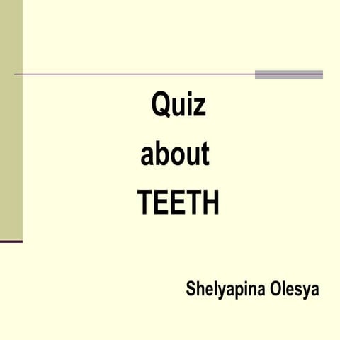Quiz about teeth шеляпина олеся 10 кл | PPT