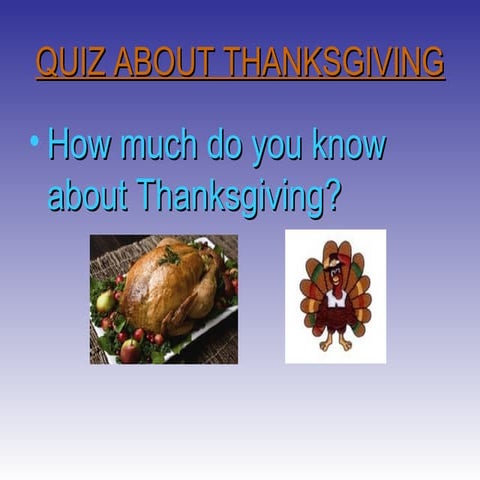 Quiz about thanksgiving | PPT | National & Civic Holidays | Holidays