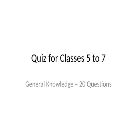 Quiz class 5 to 7 for Genaral quiz day.pptx
