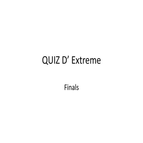 Quiz d extreme Finals | PPTX