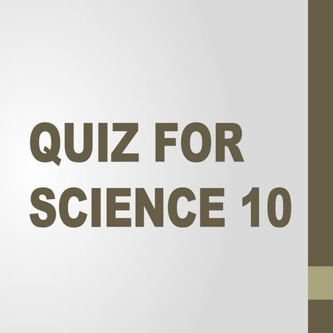 QUIZ FOR SCIENCE 10 - quarter 3 module 3-4.pptx
