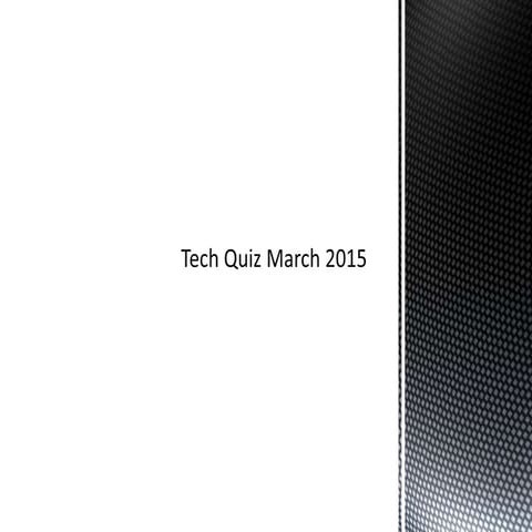 Tech Quiz - March 2015 | PPTX